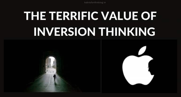 The terrific value of inversion thinking