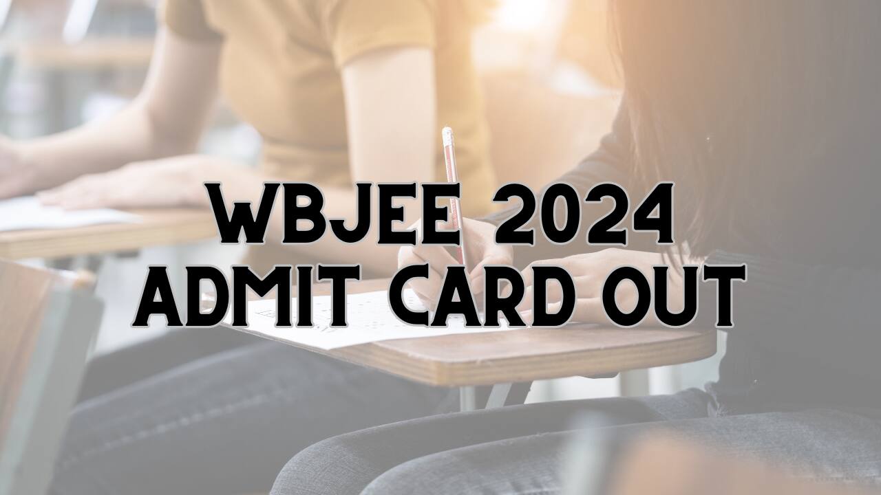 WBJEE Admit Card 2024 released at wbjeeb.nic.in, here's hall ticket ...