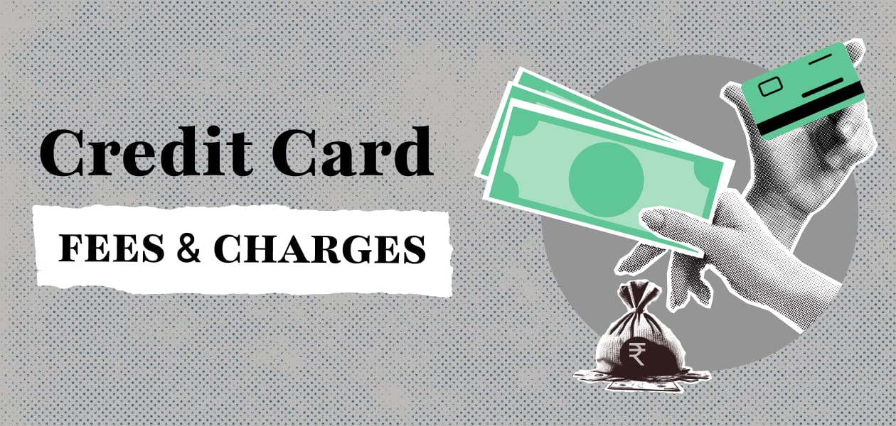 Credit Card Charges: Know about Credit Card Fees And Charges