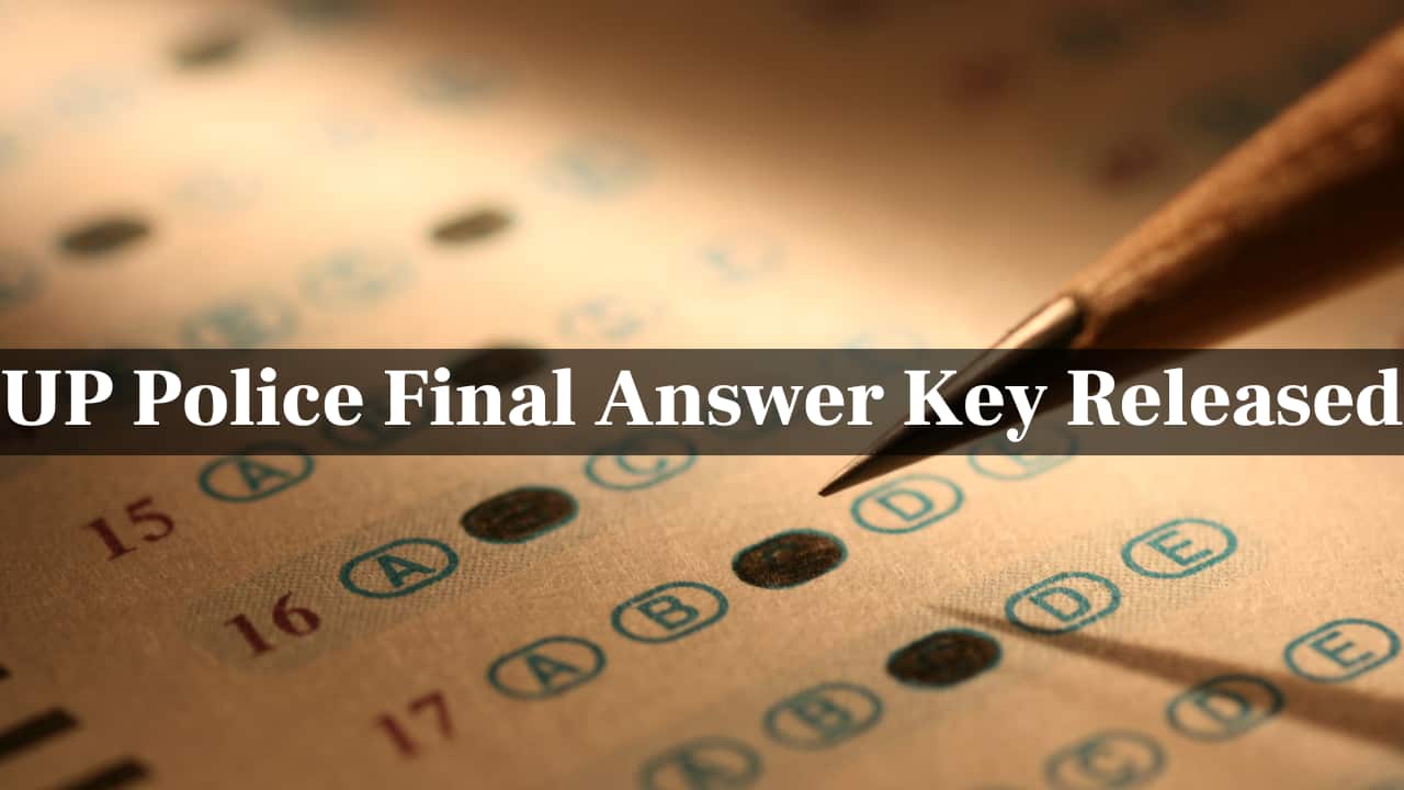 UP Police Final Answer Key 2024 OUT, Check Link to Download PDF Here