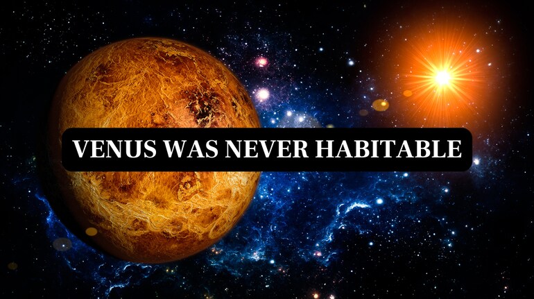 Earth’s ‘evil twin’ Venus was born hot and never habitable, study reveals