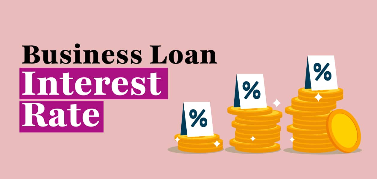Business loan interest rates: All you need to know