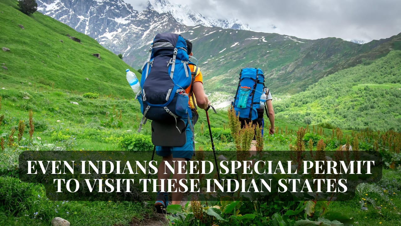 Even Indians need special permit to visit these Indian states: Check ...