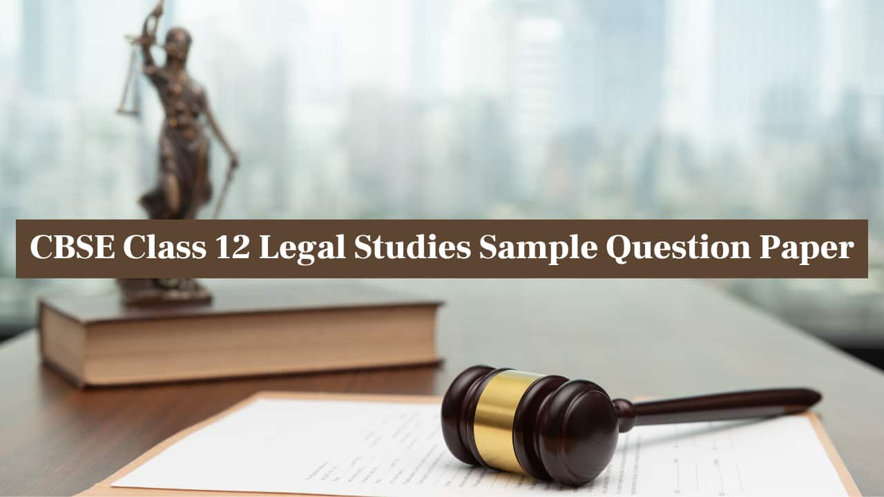 CBSE Class 12 Legal Studies Sample Question Paper 2025: Download PDF Here