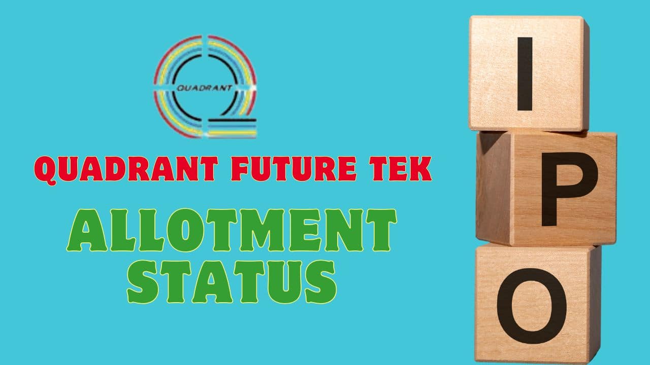 Quadrant Future Tek IPO allotment status: How to check details online ...