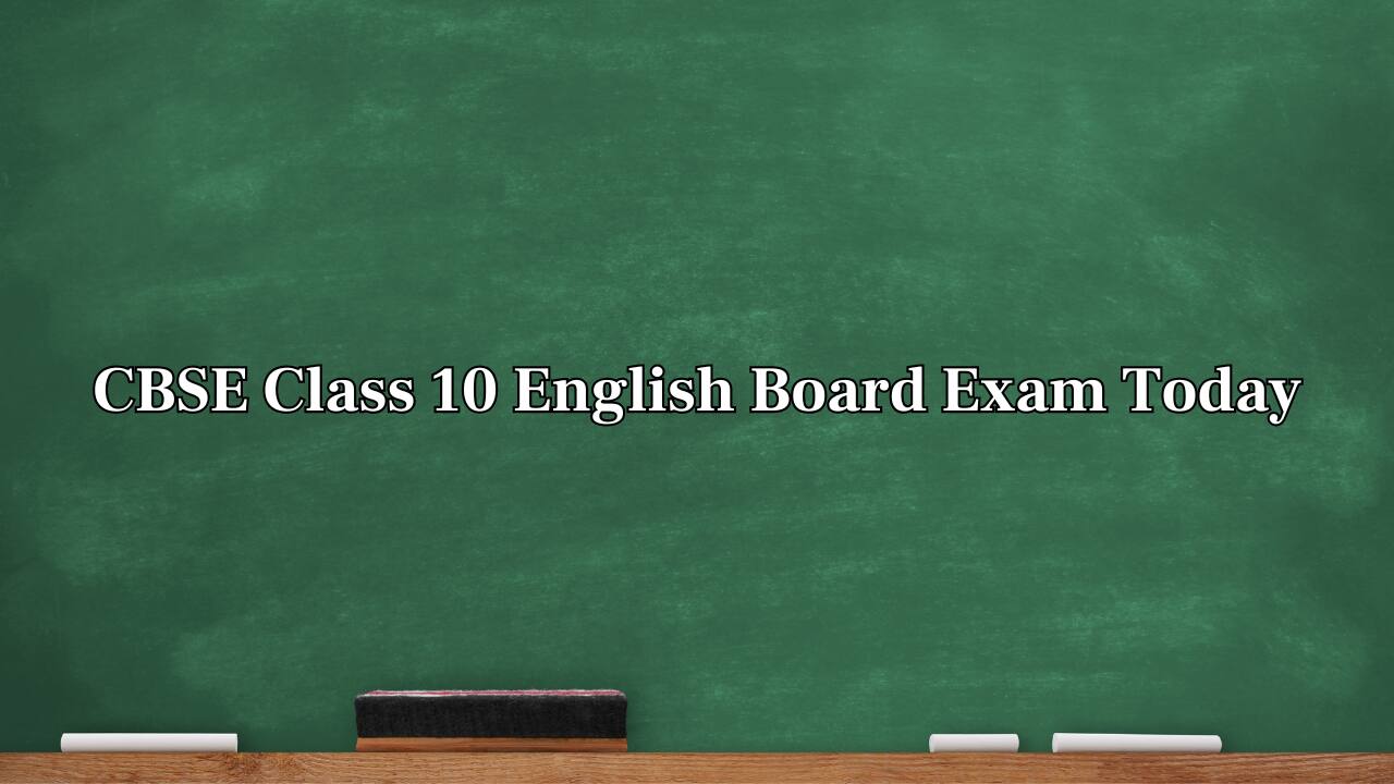 CBSE Class 10 English Exam 2025 Today: Quick revision tips and common ...