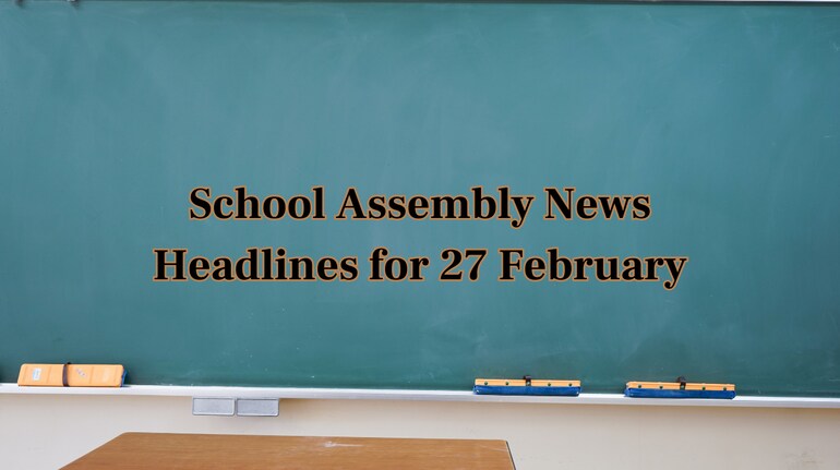 School Assembly News Headlines, 27 February 2025: National ...