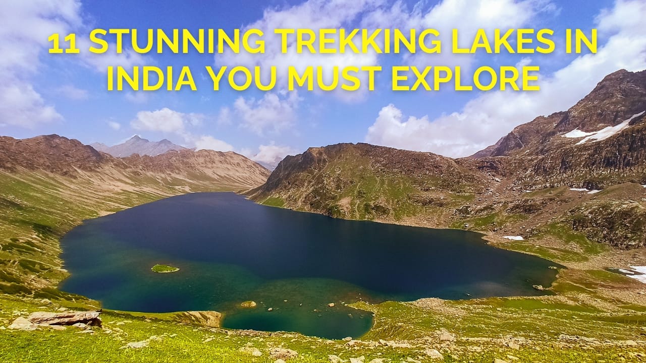 11 Spectacular Indian Lakes You Must Trek to Discover