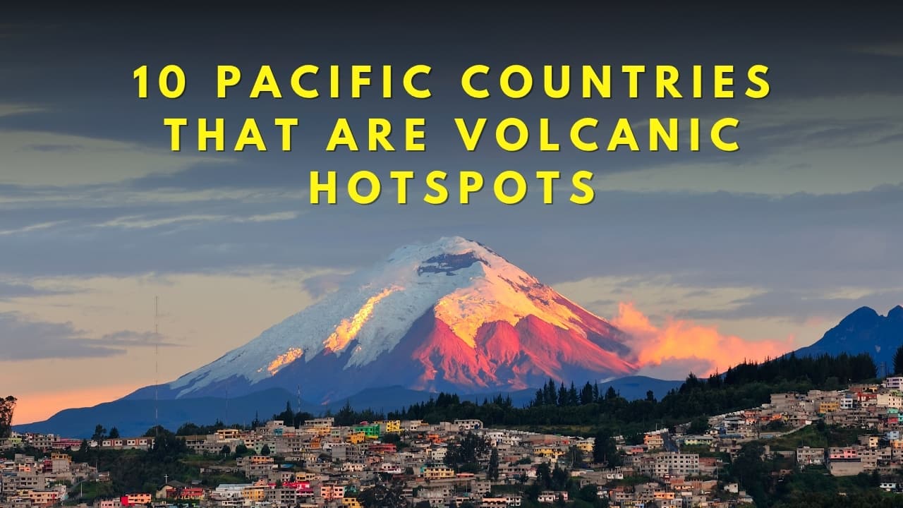 10 Pacific Countries That Are Volcanic Hotspots