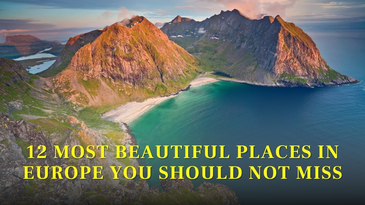 12 Most Beautiful Places in Europe You Should Not Miss