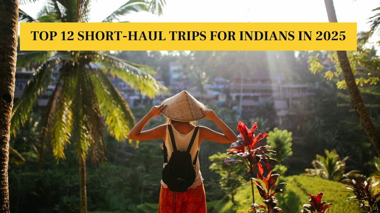 12 best short-haul international destinations for Indian travellers in 2025