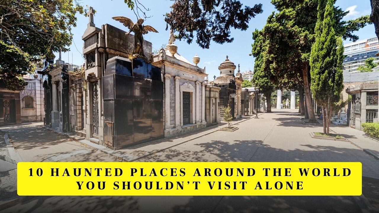 10 terrifying haunted places across the globe you shouldn’t visit alone ...