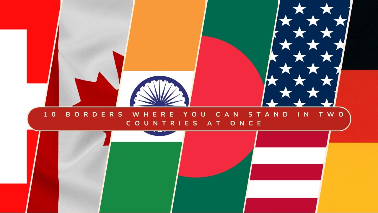 10 Borders Where You Can Stand in Two Countries at Once | Moneycontrol News