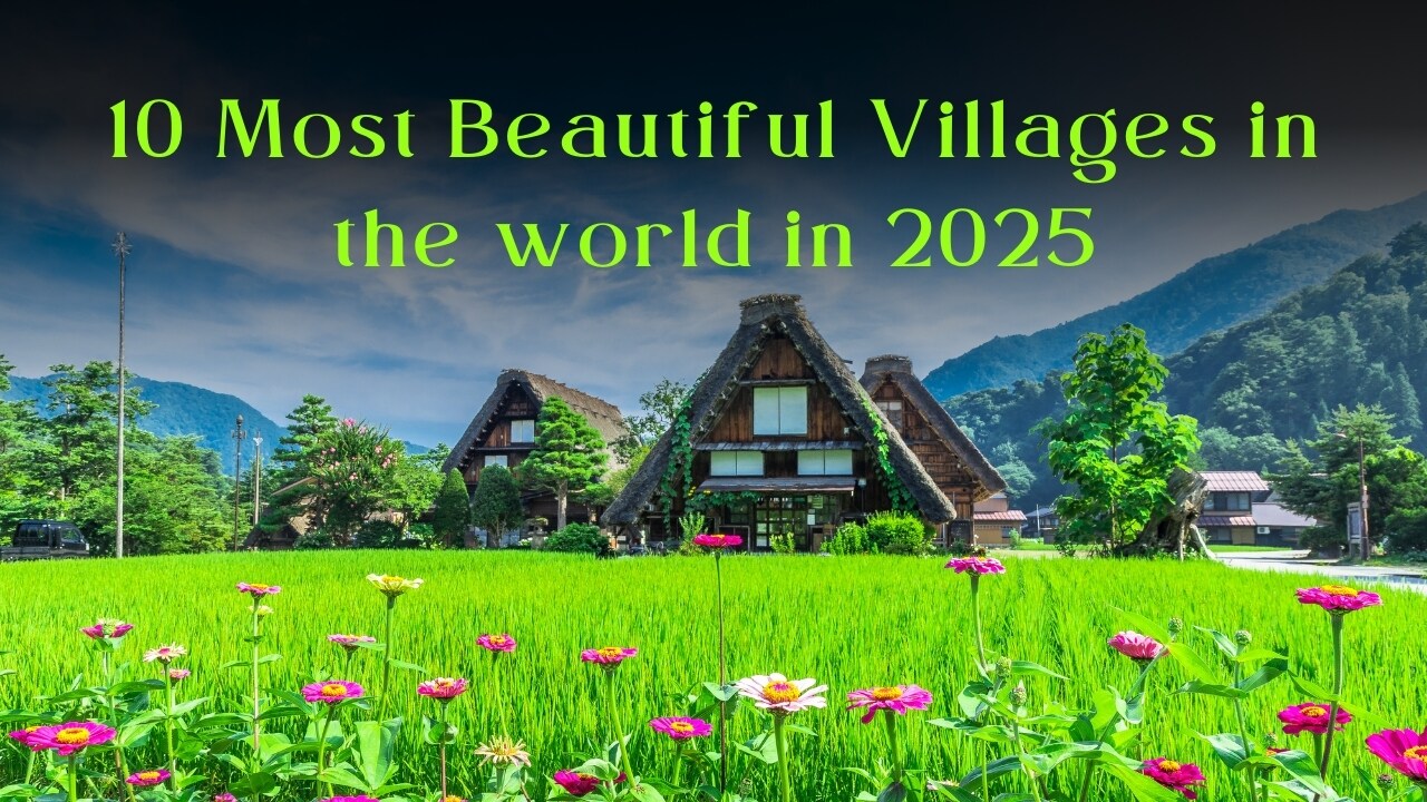 Forget Cities—These Are the 10 Most Beautiful Villages in the World to ...