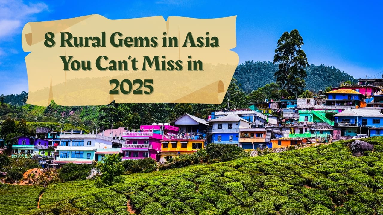 8 Best Rural Destinations in Asia for 2025—Wait Till You See the One in ...