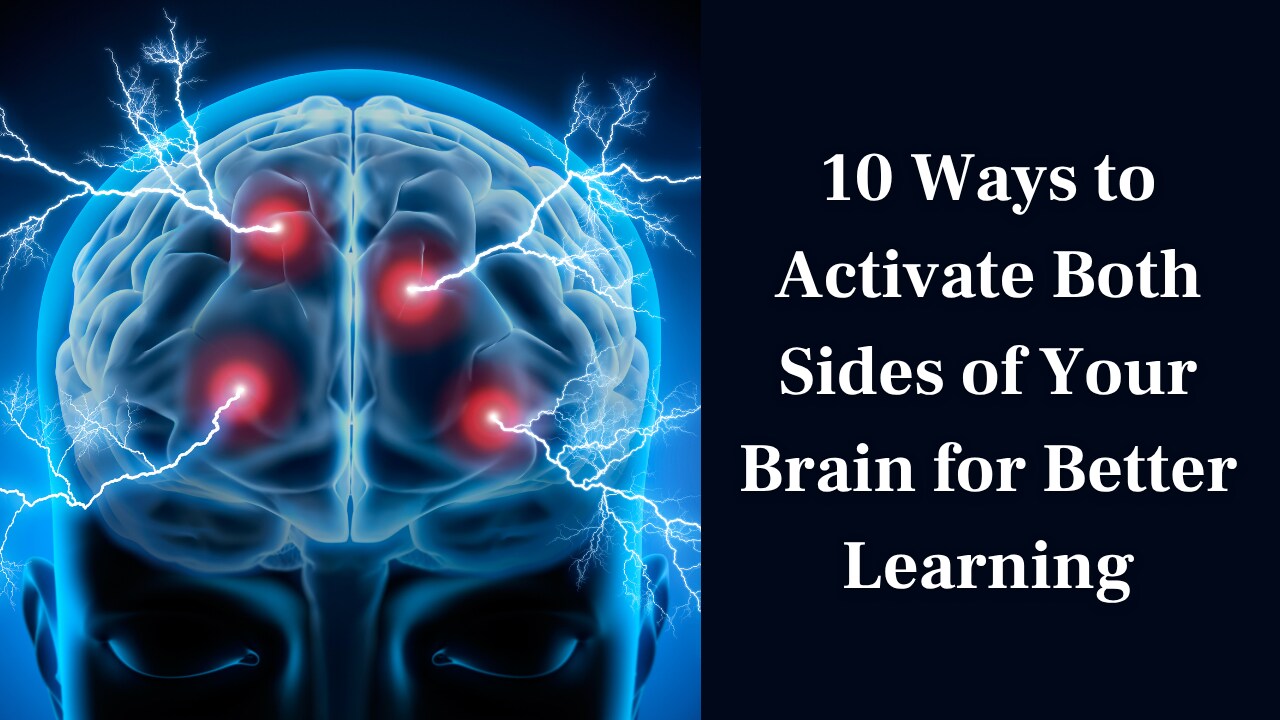 10 Ways to Activate Both Sides of Your Brain for Better Learning ...