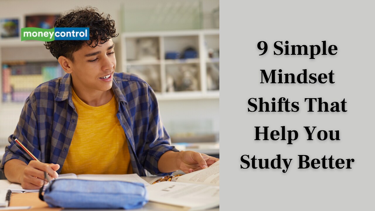 9 Simple Mindset Shifts That Help You Study Better | Moneycontrol News