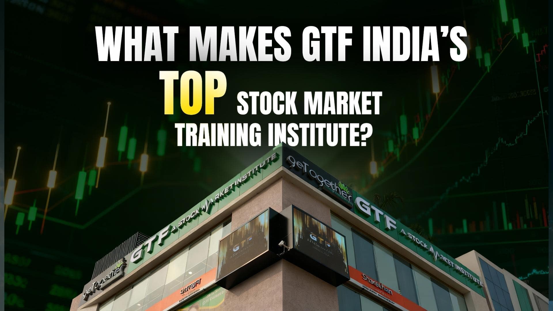 What Makes GTF India’s Top Stock Market Training Institute?
