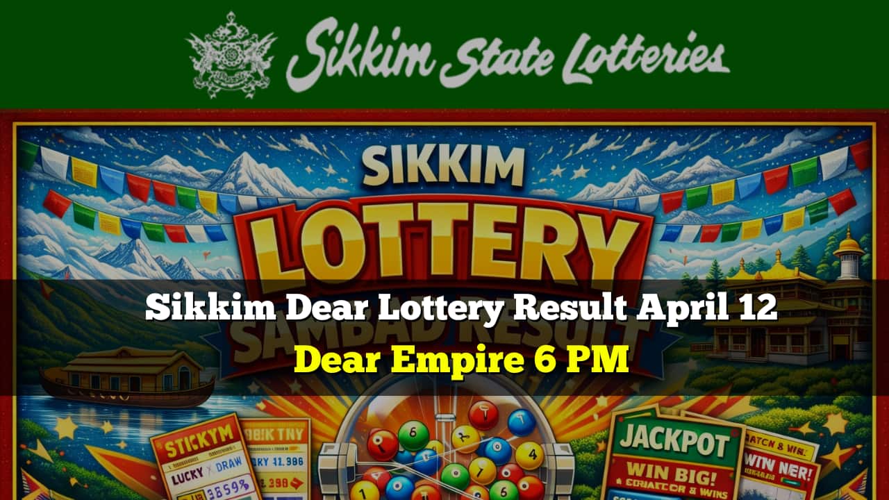 Sikkim Dear Lottery Result Today (April 12): Dear Empire 6 PM lucky ...