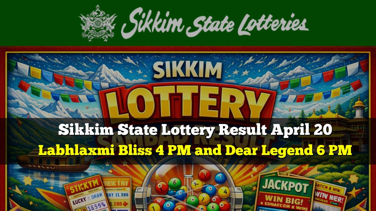 Sikkim State Lottery Result Today (April 20): Labhlaxmi Bliss 4 PM and ...