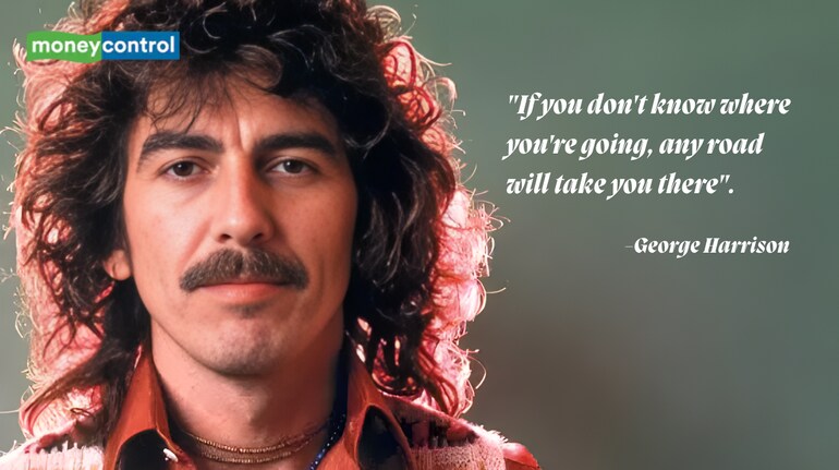 Quote of the day by George Harrison, "If you don't know where you're ...