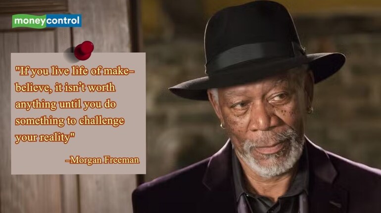 Quote of the day by Morgan Freeman, "If you live life of make-believe ...