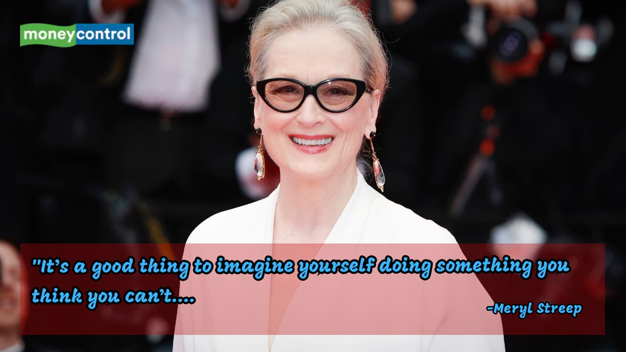 Quote of the day by Meryl Streep, "It’s a good thing to imagine ...