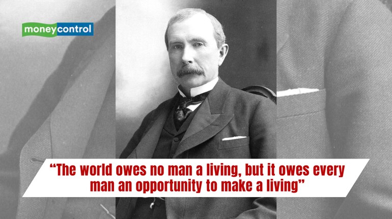 Quote of the day by John D. Rockefeller: "The world owes no man a ...