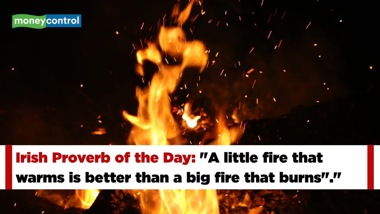 Irish Proverb of the Day: "A little fire that warms is better than a ...