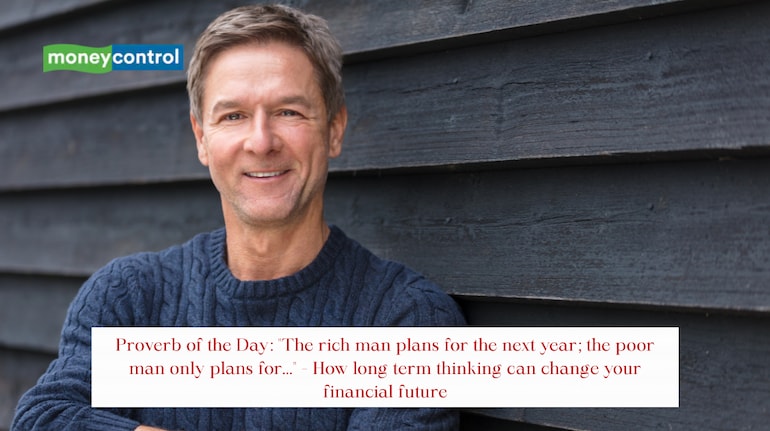 Proverb of the Day: "The rich man plans for the next year; the poor man ...